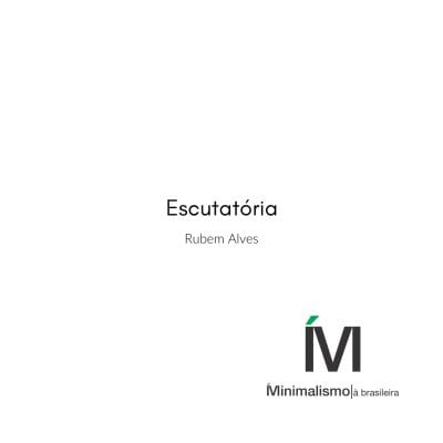 Escutatória, de Rubem Alves | Minimalismo à Brasileira